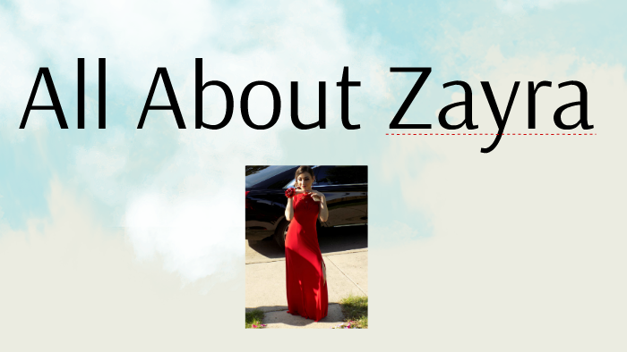 All About Zayra by zayra alvarez on Prezi