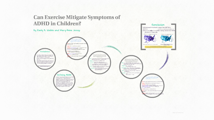 Can Exercise Mitigate Symptoms of ADHD in Children? by Emily W on Prezi