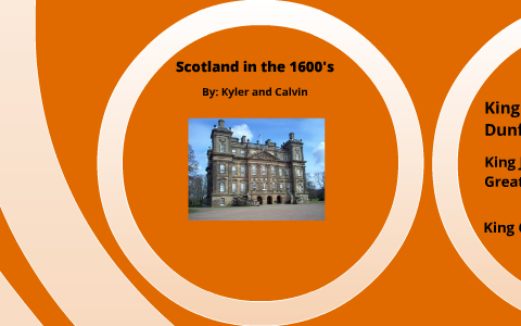 Scotland in the 1600's by Calvin Kovacs on Prezi