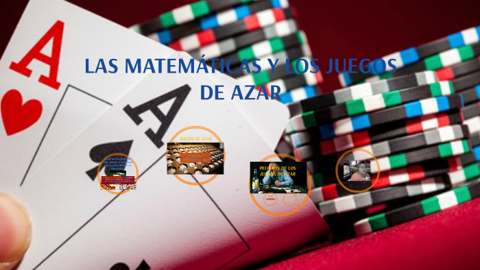 LAS MATEMÁTICAS Y LOS JUEGOS DE AZAR by on Prezi