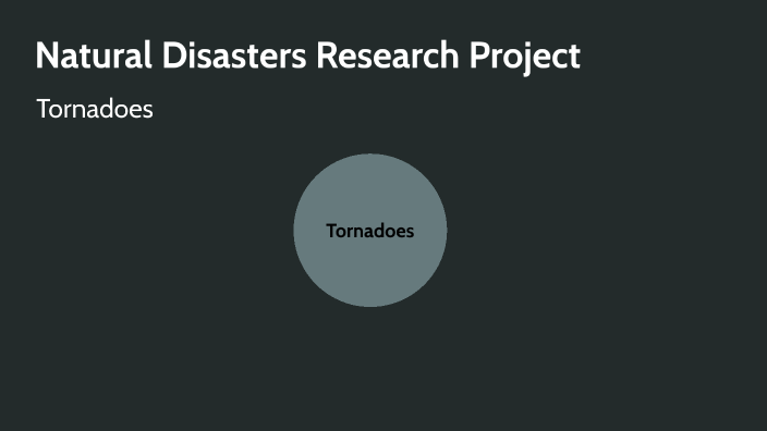 Natural Disasters Research Project: Tornadoes by Tyson Horner on Prezi
