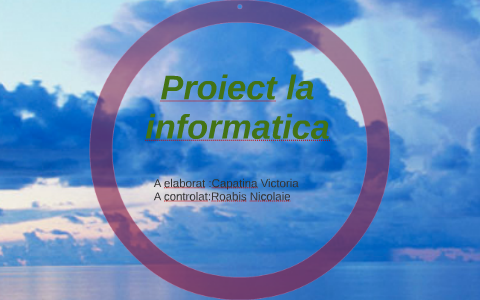Proiect la informatica by Capatina Victoria on Prezi