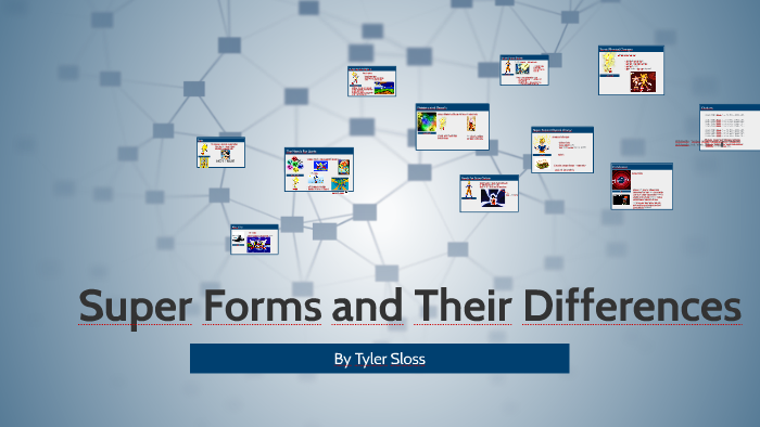 Super Forms and Their Differences by Tyler Sloss