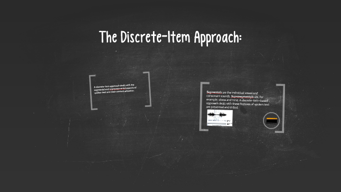 The Discrete-Item Approach: by Alexander Palafox on Prezi