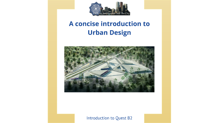 A concise introduction to Urban Design by Mirko Guaralda on Prezi