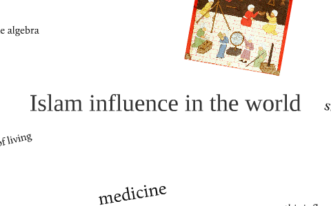 Islam Influence in the World by Mateo Pava on Prezi