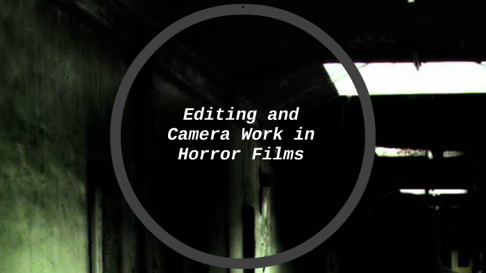 Editing in Horror Films by Erin Fyfe on Prezi