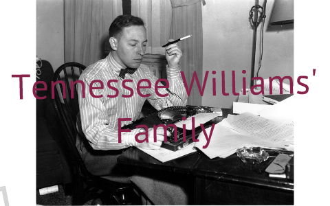 An Examination of Tennessee Williams' Family by Felix Nicholls on Prezi