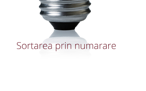 Sortarea prin numarare by Paul M. on Prezi