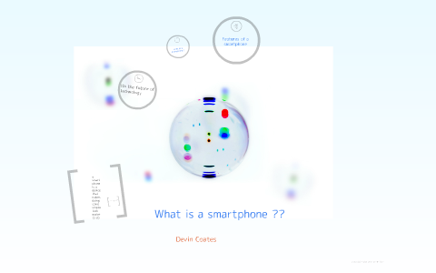 What is a smartphone ? by Devin Coates on Prezi