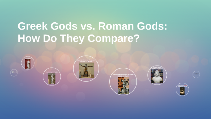 Greek Gods vs. Roman Gods: How Do They Compare? by Nathan Knox on Prezi