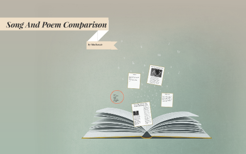 Song And Poem Comparison by Mackenzie Siroishka on Prezi