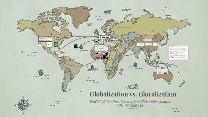 Globalization vs. Glocalization by Christopher Semrov on Prezi