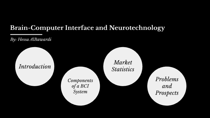 Brain-Computer Interface and Neurotechnology by Hessa Albawardi on Prezi