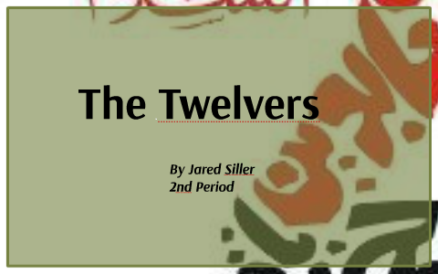 The Twelvers by Jared Siller on Prezi