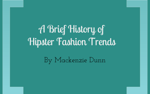 Timeline of Hipster Fashion by Mackenzie Dunn on Prezi