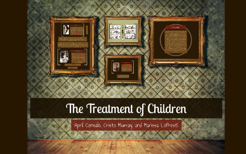 The Treatment of Children by April Consalo on Prezi