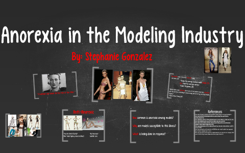 Anorexia in the Modeling Industry by Stephanie Gonzalez on Prezi