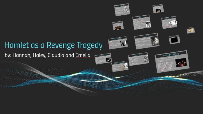 Hamlet as a Revenge Tragedy by Haley Sheldon on Prezi