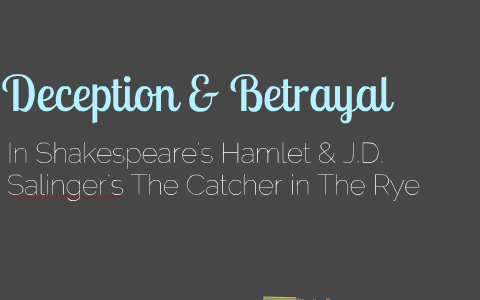 Deception/Betrayal in Hamlet and the Catcher in the Rye by mohsin anees ...