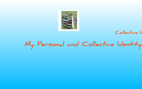 Personal and Collective Identity by Michael Roe on Prezi