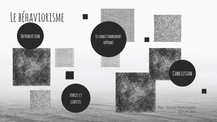 Le béhaviorisme by Aliane Préfontaine on Prezi