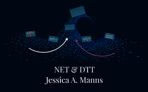 NET & DTT by Jessica Manns on Prezi
