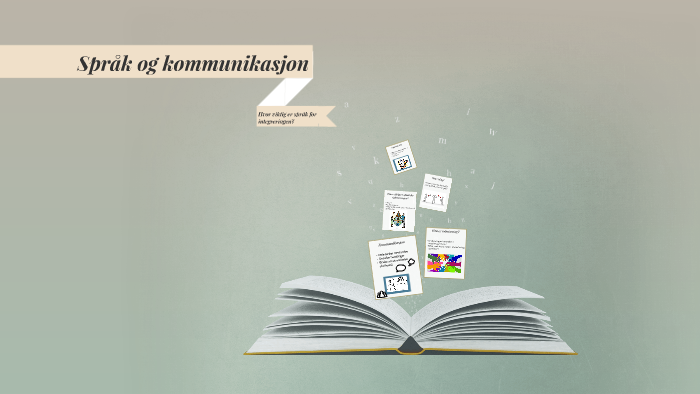 Språk og kommunikasjon by Ingvild Olsen on Prezi