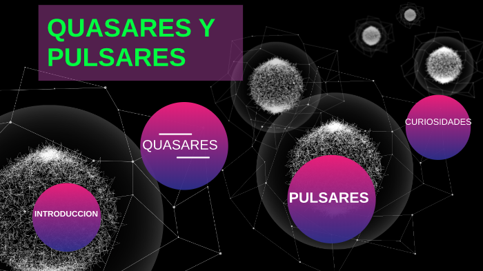 QUASARES Y PULSARES by gicboys 12 on Prezi