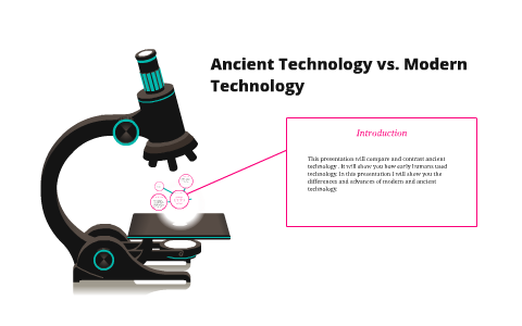 Ancient Technology vs. Modern Technology by David Kim on Prezi