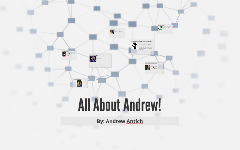 Who is Andrew? by Andrew Antich on Prezi