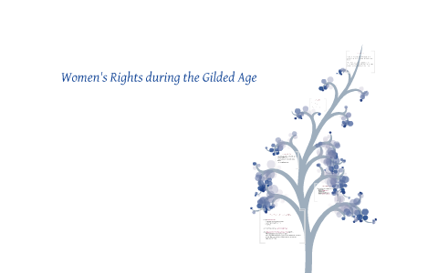 Women's Rights during the Gilded Age by Julia Nicholas on Prezi