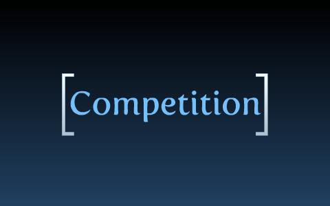An Introduction to Competition by HC Group 8 on Prezi