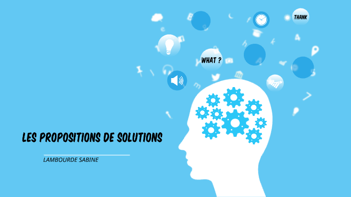 LES PROPOSITIONS DE SOLUTIONS by Sabine Lambourde on Prezi