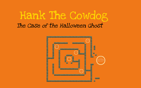 Hank The Cowdog The case of the Halloween Ghost by Tracy Nicholson on Prezi