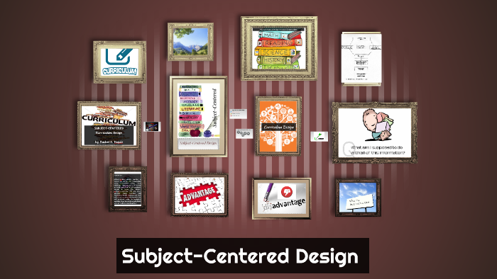 Subject- Centered Curriculum Design by Rachel Poquiz on Prezi