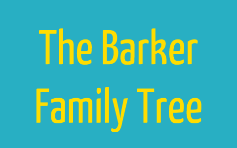 Barker Family Tree by Patty Tadlock on Prezi