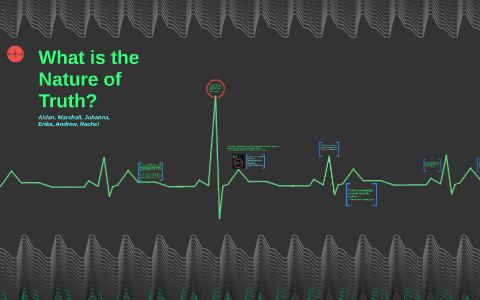 What is the Nature of Truth? by Rachel Harris on Prezi