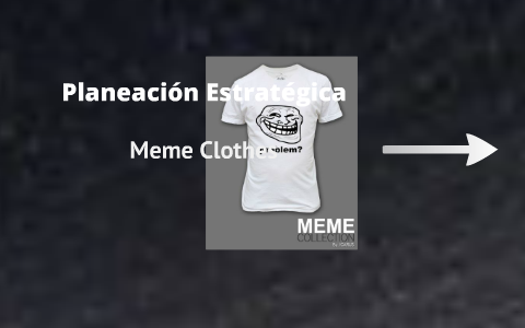 playeras meme by ara Triana on Prezi
