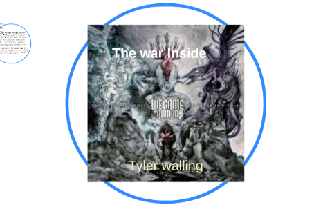 The war Inside by Tyler Walling on Prezi
