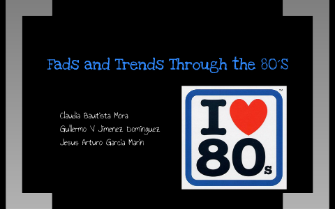 Fads and Trends Through the Decades by Claudia Ivette on Prezi