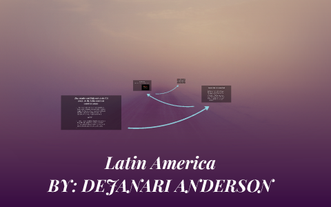 Latin America by Deja anderson on Prezi