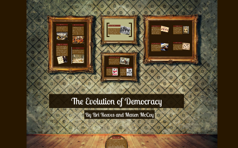 The Evolution of Democracy by Bri Reeves on Prezi
