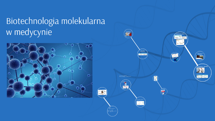 Biotechnologia molekularna w medycynie by Ola Rus on Prezi