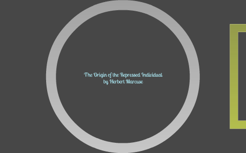 Herbert Marcuse - "The Origin of the Repressed Individual" by Chelcy ...