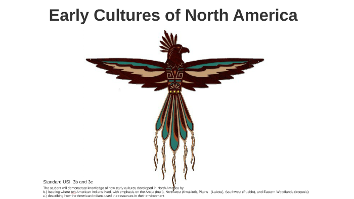 Early Cultures of North America by zak wilson on Prezi