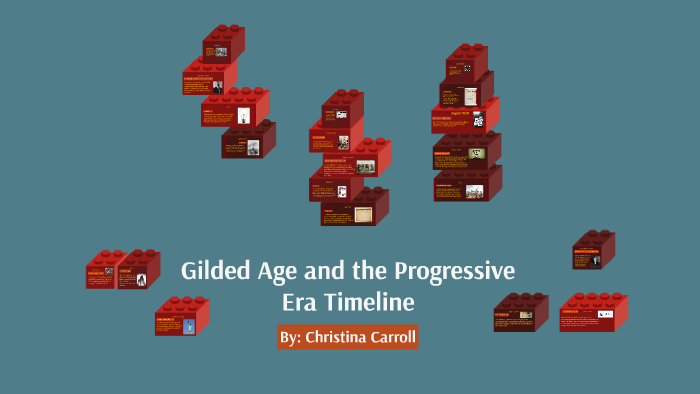 Gilded Age and the Progressive Era Timeline by Christina Carroll on Prezi