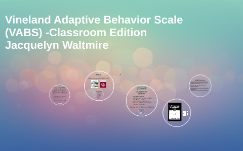 Vineland Adaptive Behavior Scales by Jacquelyn Waltmire on Prezi