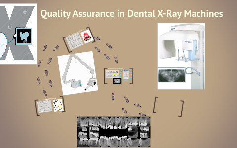 Quality Assurance in Dental X-Ray Machines by jennifer sanz on Prezi