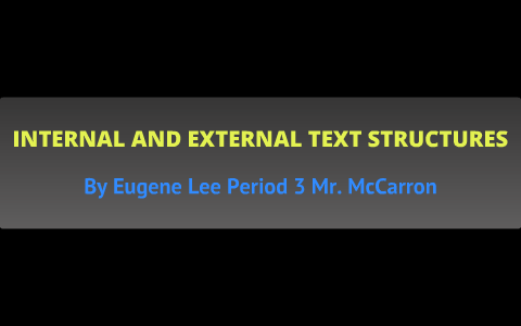 Internal And External Text Structures by Eugene Lee on Prezi